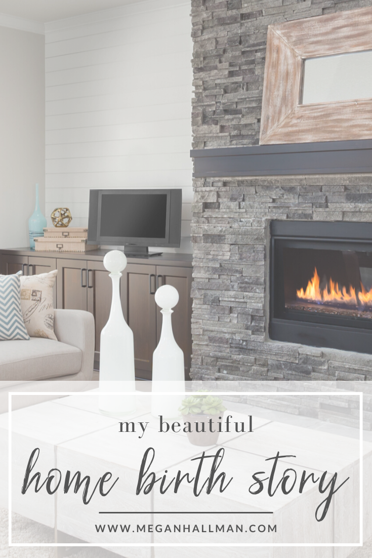 My Home Birth Story ‣ Megan Hallman | Motherhood & Manifesting